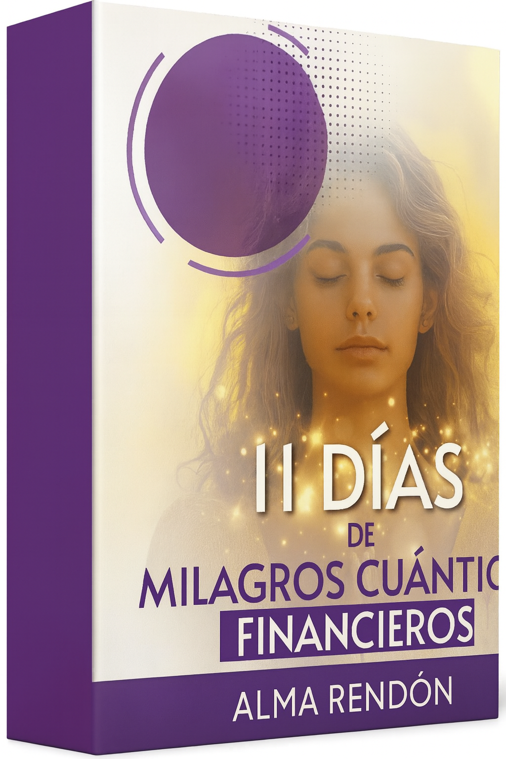 11 Días De Milagros Cuánticos Financieros - Alma Rendon | Cursos Lux